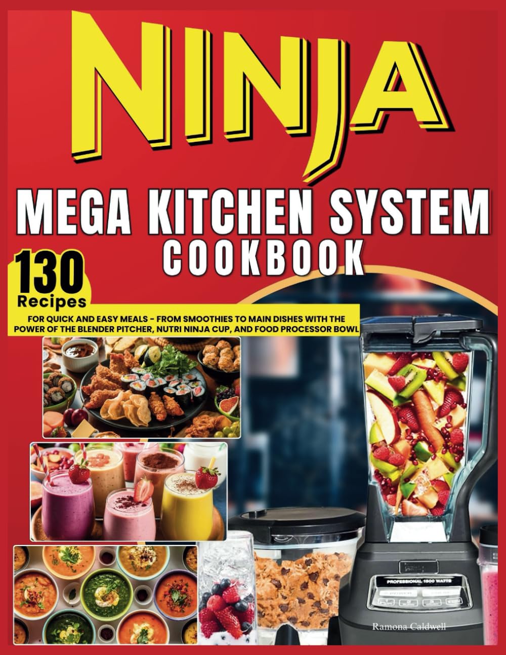 Ninja Mega Kitchen System Cookbook: 120 Recipes for Quick and Easy Meals - From Smoothies to ...