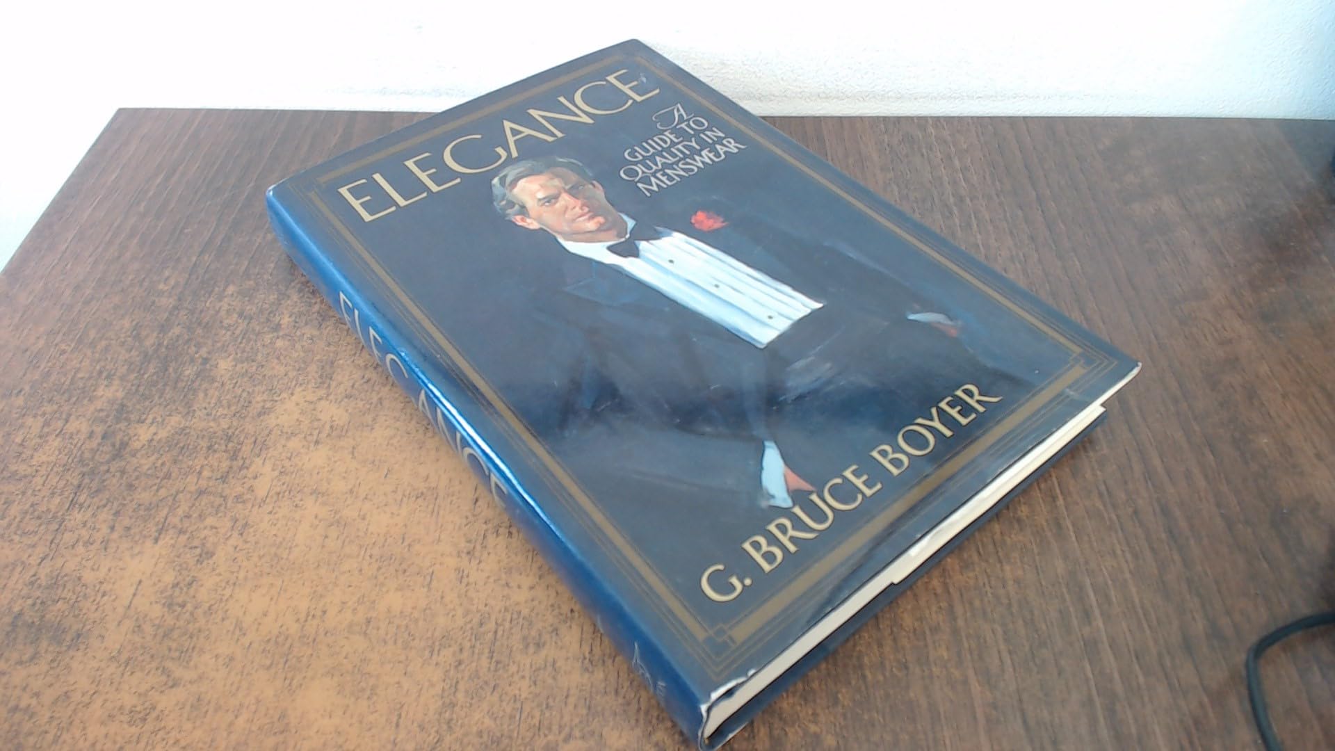 Elegance - A Guide to Quality in Menswear: Boyer, G. Bruce, Kokinos ...