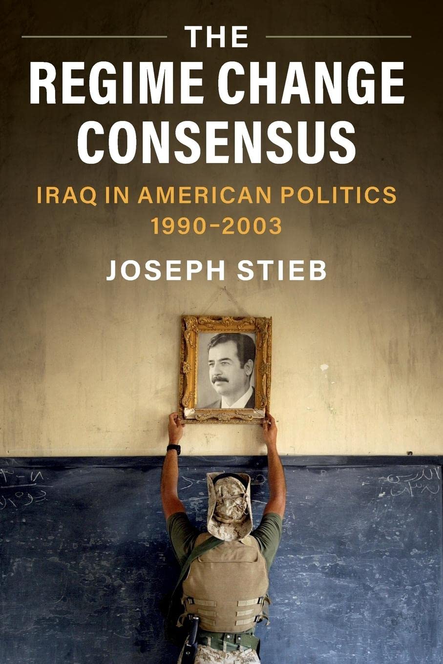 Amazon | The Regime Change Consensus | Stieb, Joseph | Iraq