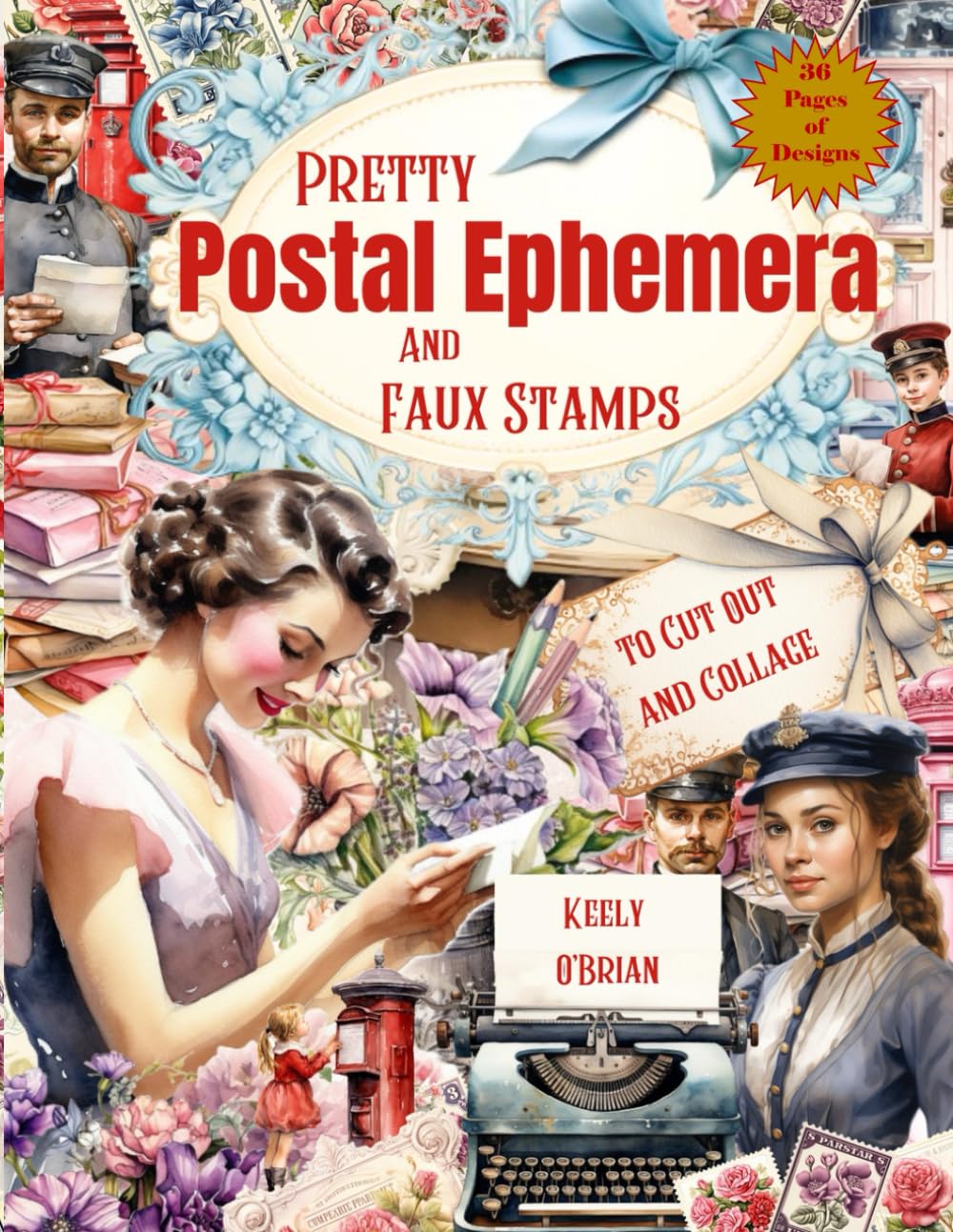 Pretty Postal Ephemera and Faux Stamps To Cut Out and Collage: For Crafters, Junk Journals and ...