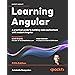 Learning Angular: A no-nonsense guide to building web applications with Angular 15: Bampakos ...
