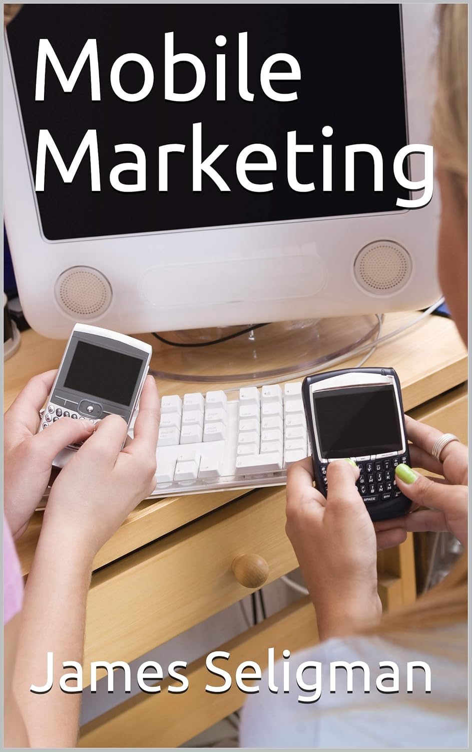 Amazon.com: Mobile Marketing: Mobile. Marketing Strategies eBook ...