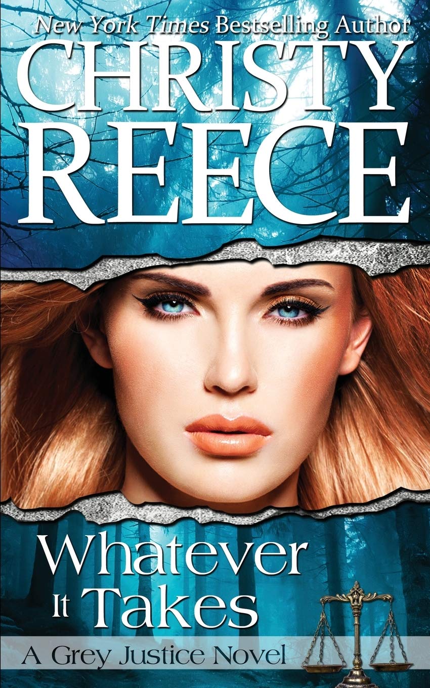 Whatever It Takes: A Grey Justice Novel: Reece, Christy: 9780991658497 ...