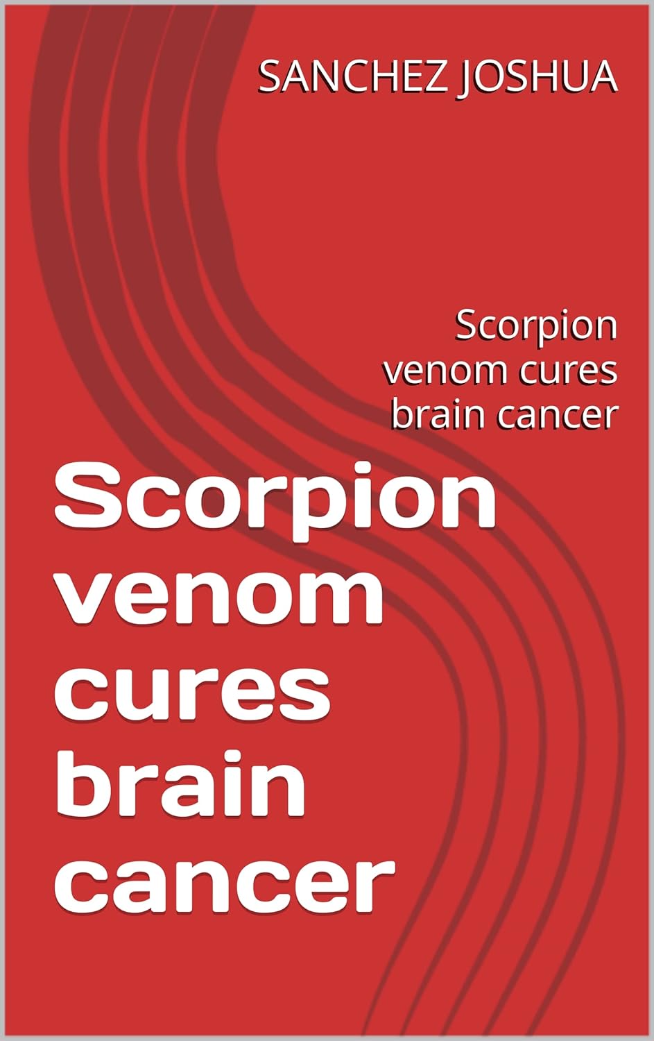 Amazon.com: Scorpion venom cures brain cancer: Scorpion venom cures ...