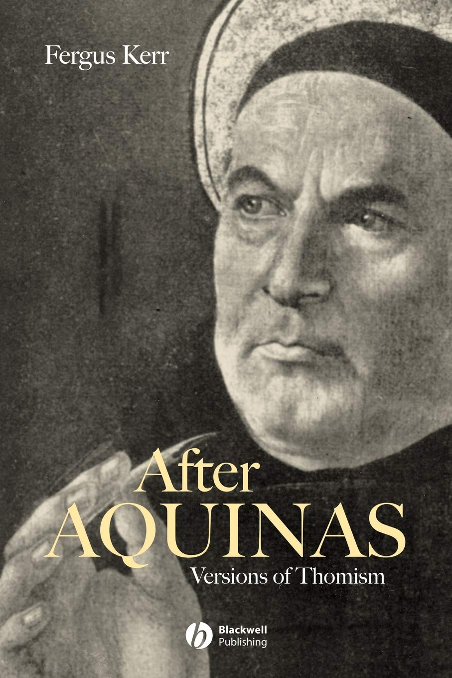 After Aquinas: Versions of Thomism: Kerr, Fergus: 9780631213130: Amazon ...