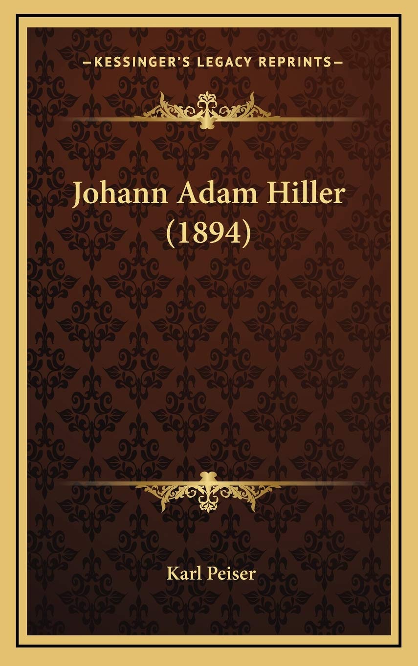 Amazon.com: Johann Adam Hiller (1894) (German Edition): 9781166634155 ...