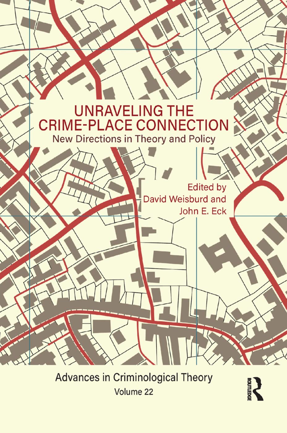 Unraveling the Crime-Place Connection, Volume 22: New Directions in ...