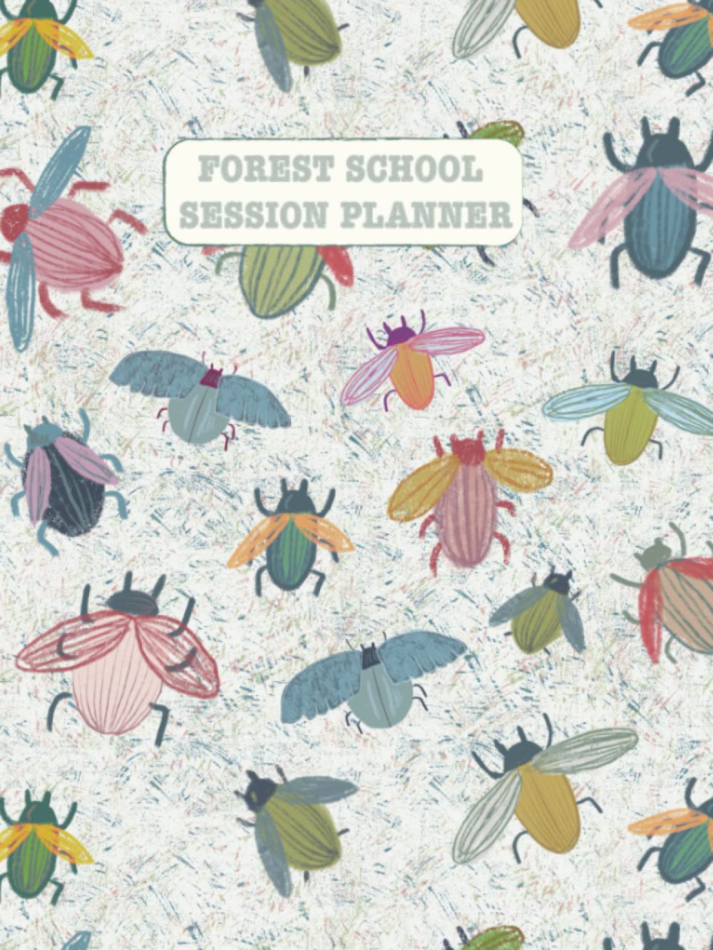 Buy FOREST SCHOOL SESSION PLANNER: COMPREHENSIVE FOREST SCHOOL PLANNER - FOR FOREST SCHOOL ...