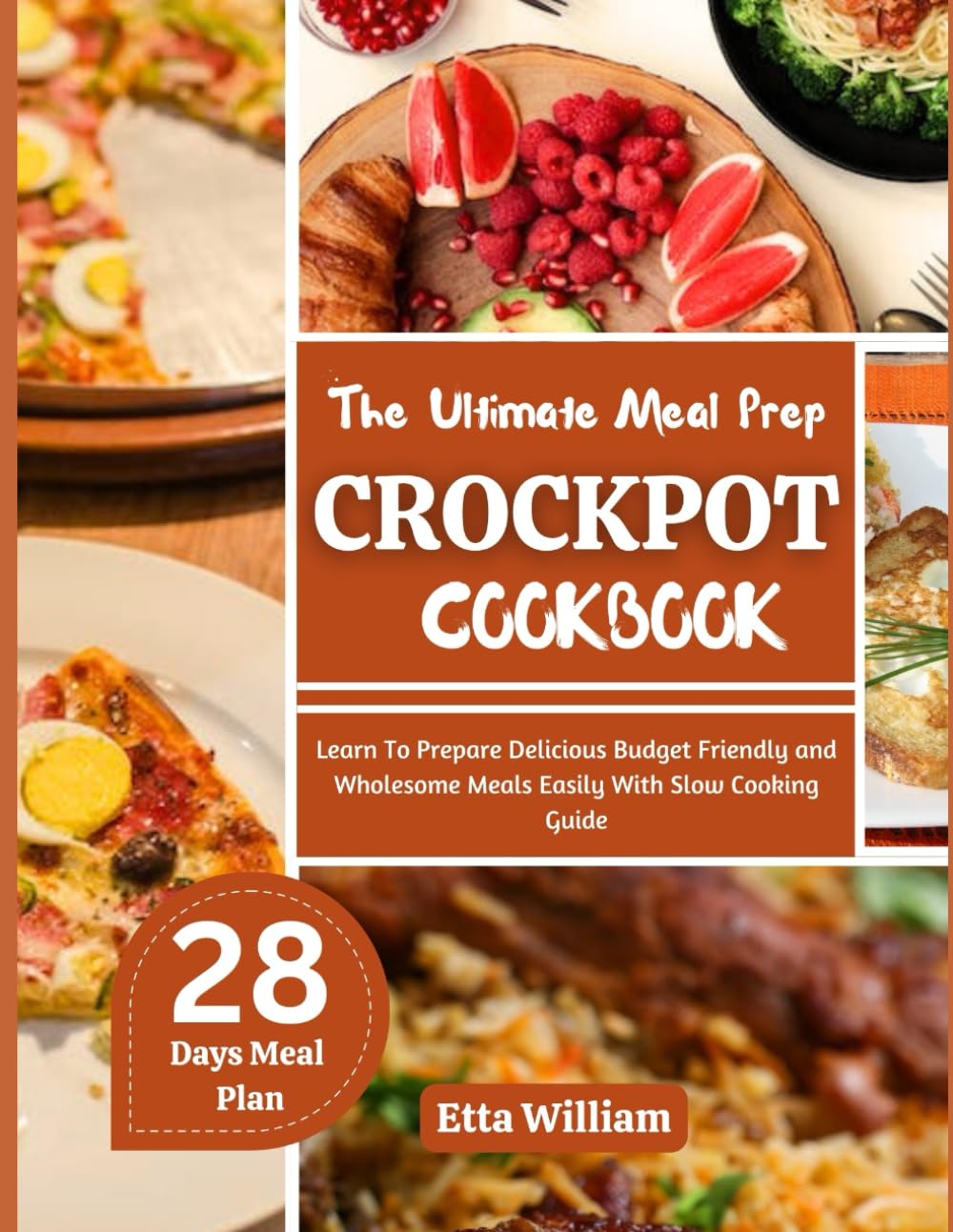 The Ultimate Meal Prep CROCKPOT Cookbook: Learn To Prepare Delicious ...