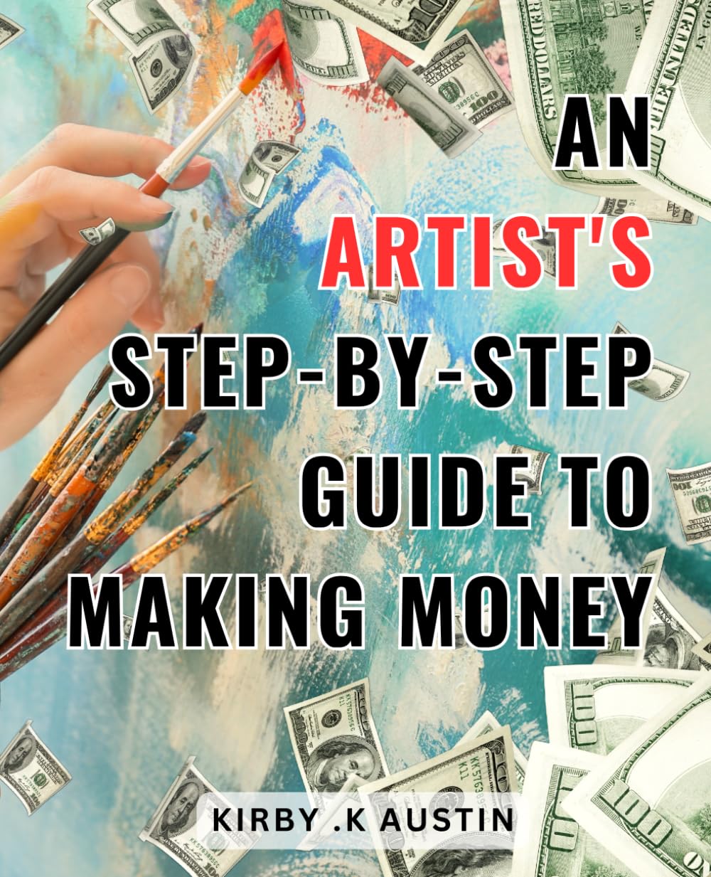 An Artist S Step By Step Guide To Making Money Maximize Your Art