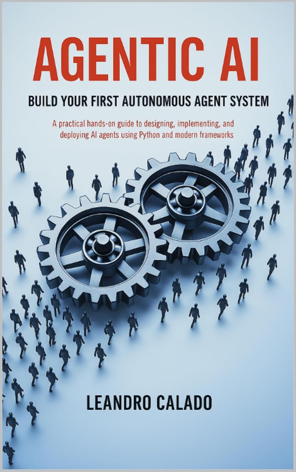 Agentic AI: Build Your First Autonomous Agent System: A Practical Hands ...