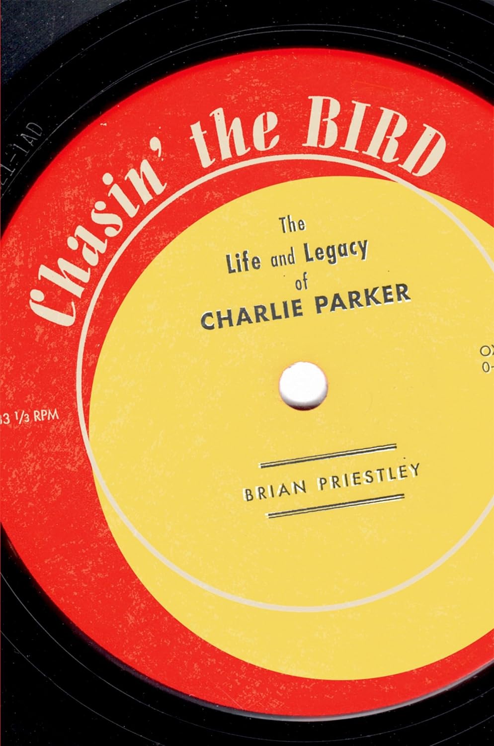 Chasin' The Bird: The Life and Legacy of Charlie Parker: Priestley ...