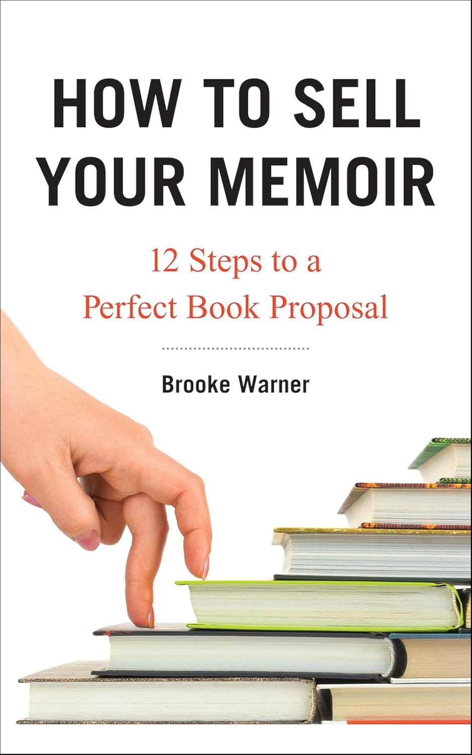 How to Sell Your Memoir: 12 Steps to a Perfect Book Proposal - Kindle ...