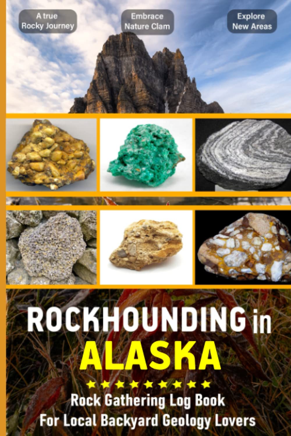 Rockhounding in Alaska: Rock & Mineral Gathering Log Book for Local ...