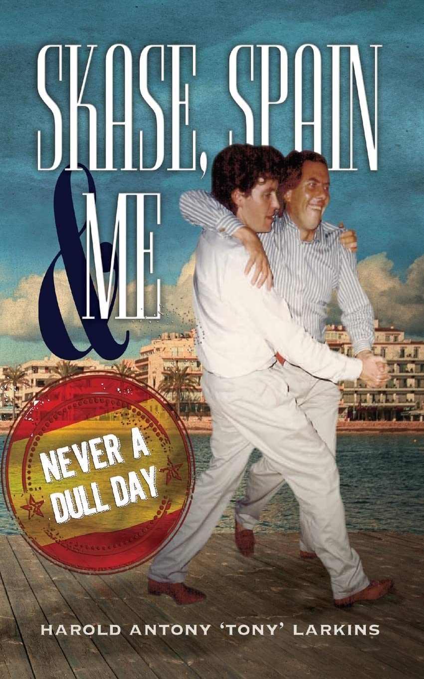Skase, Spain & Me: Never a Dull Day - Larkins, Harold Antony ...