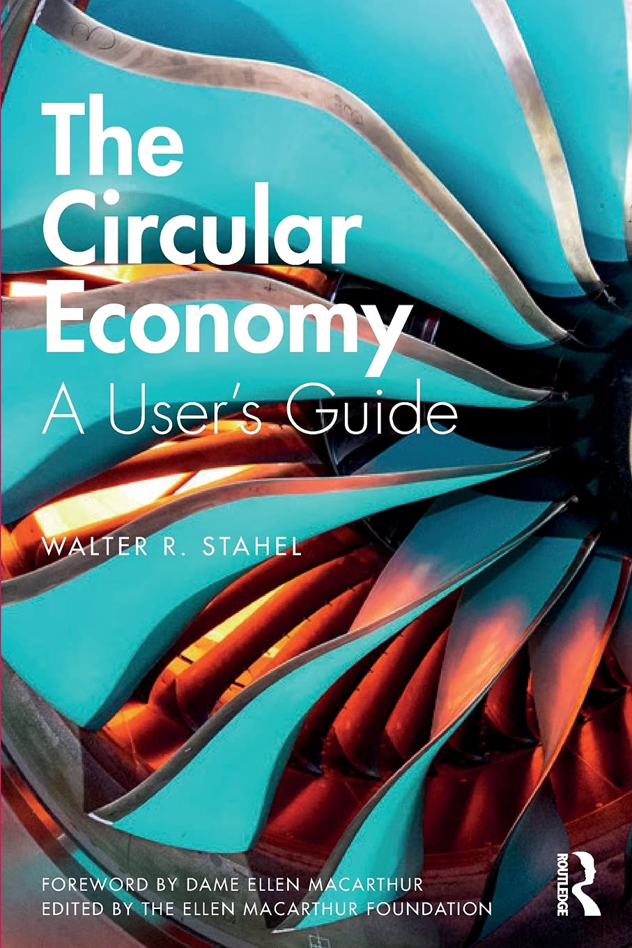 The Circular Economy: A User's Guide: Stahel, Walter R: 9780367200176 ...