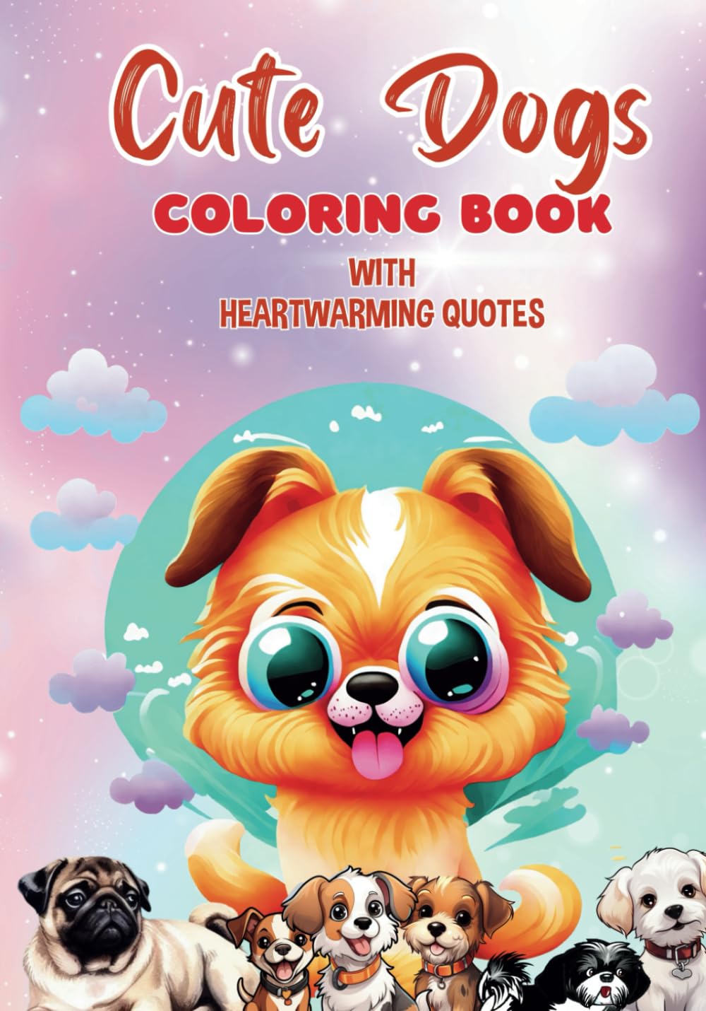 Cute Dog Coloring Book with Heartwarming Quotes for Kids and Adults ...