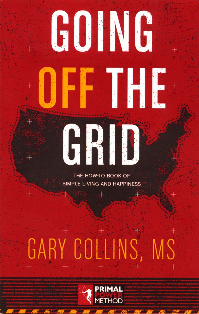 Going Off the Grid: The How-To-Book of Simple Living and Happiness ...