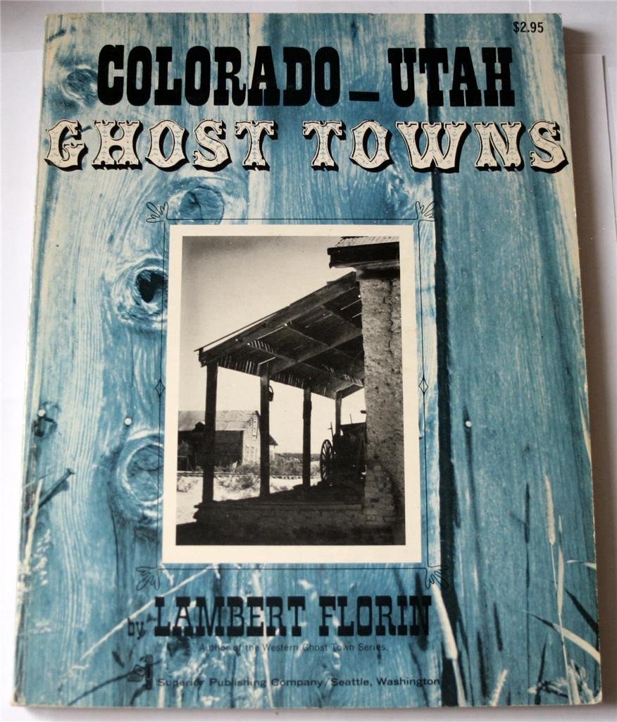 Colorado and Utah ghost towns: Florin, Lambert: Amazon.com: Books