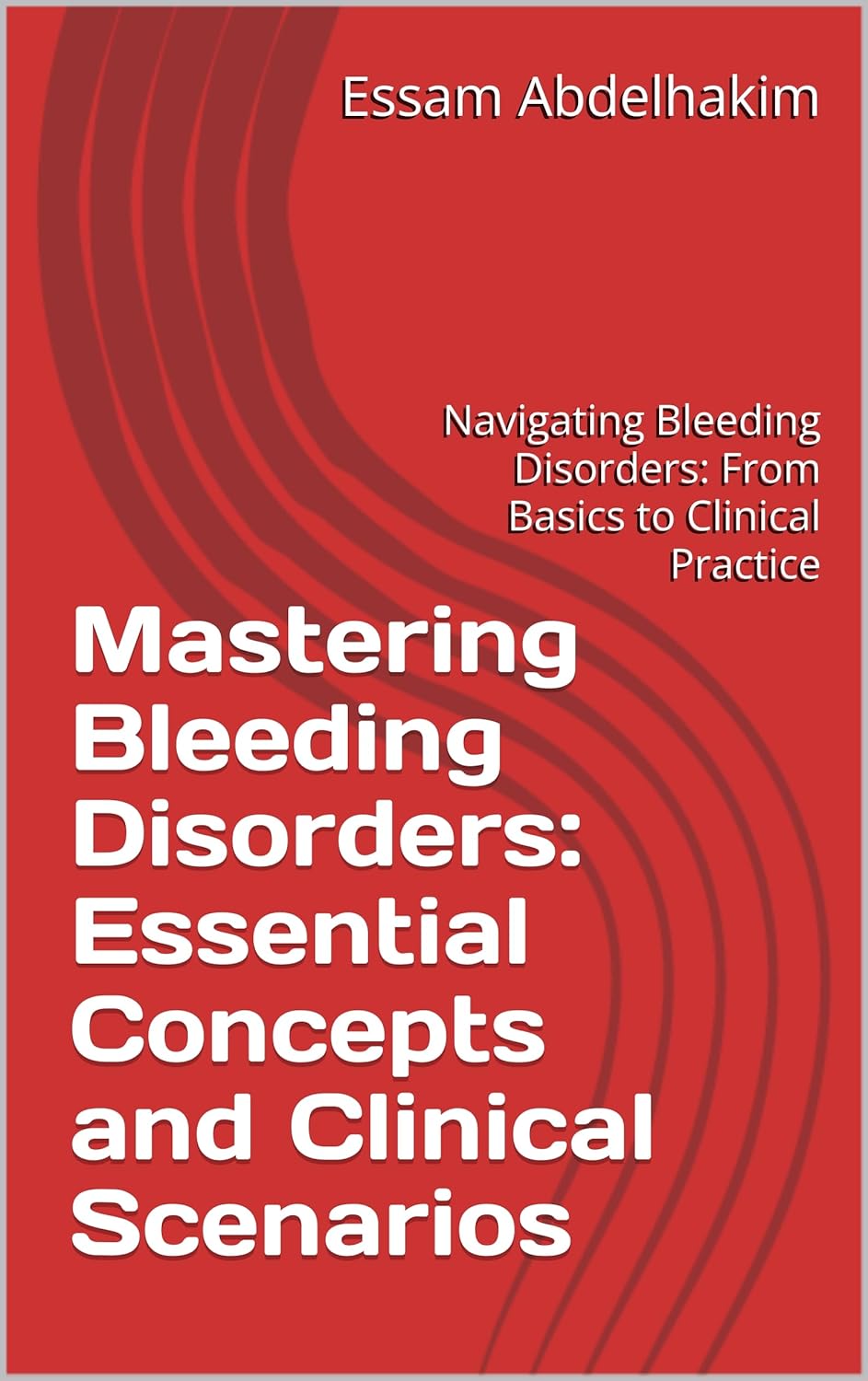 Mastering Bleeding Disorders: Essential Concepts and Clinical Scenarios ...