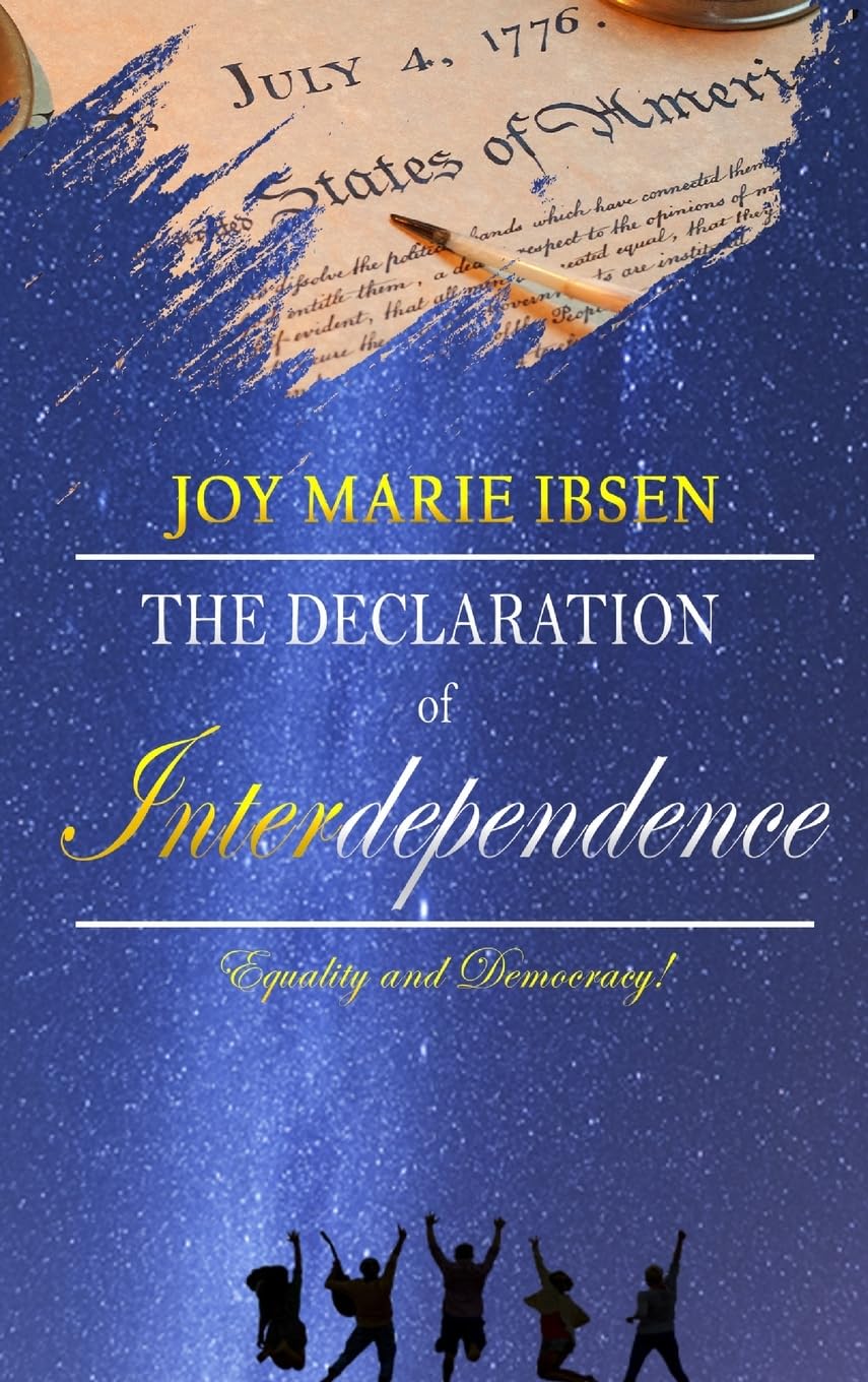 A Declaration of Interdependence: Ibsen, Joy Marie: 9781958082744 ...