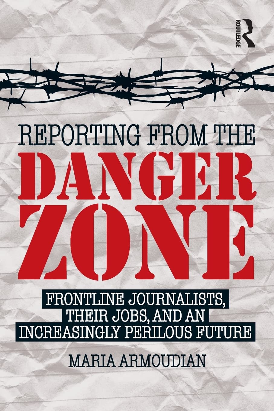 Reporting from the Danger Zone: Armoudian, Maria: 9781138840058: Amazon ...