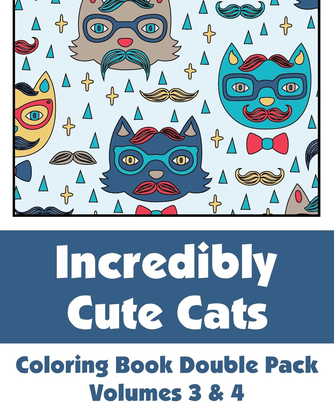 Incredibly Cute Cats Coloring Book Double Pack (Volumes 3 & 4) (Art ...