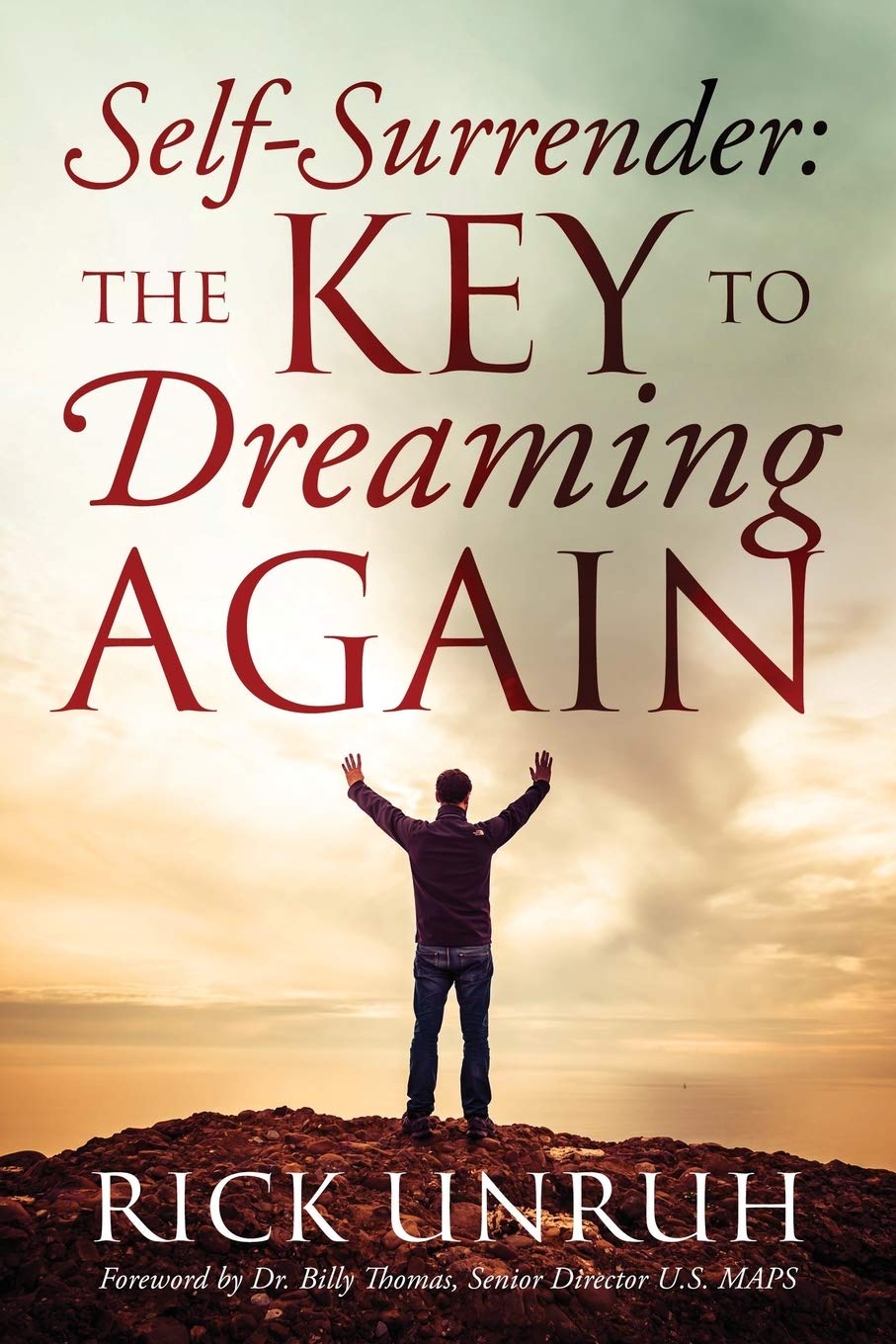 Self-Surrender: The Key to Dreaming Again: Rick Unruh: 9781683149101 ...