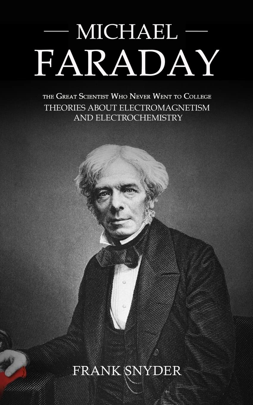 Buy Michael Faraday: The Great Scientist Who Never Went to College ...
