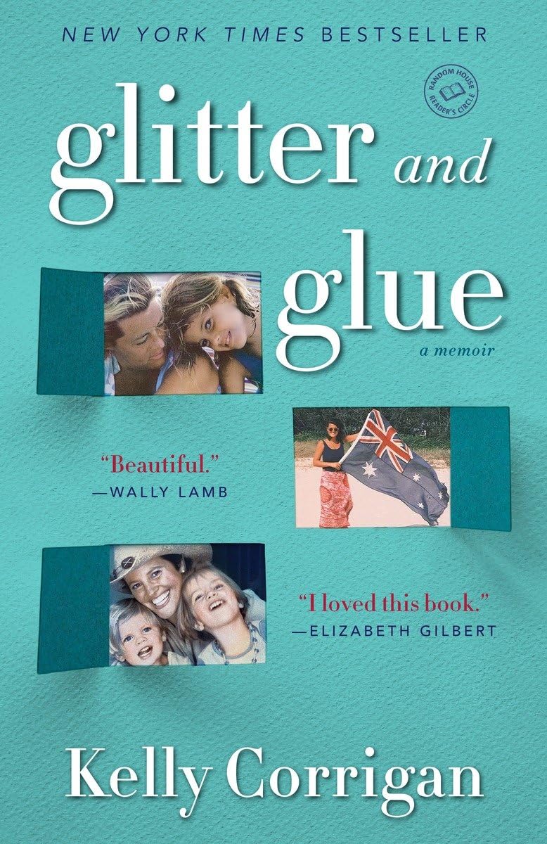 Glitter and Glue: A Memoir: Corrigan, Kelly: 9780345532855: Amazon.com ...