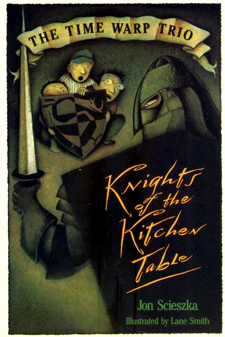 Knights of the Kitchen Table: The Time Warp Trio: Scieszka, Jon, Smith ...