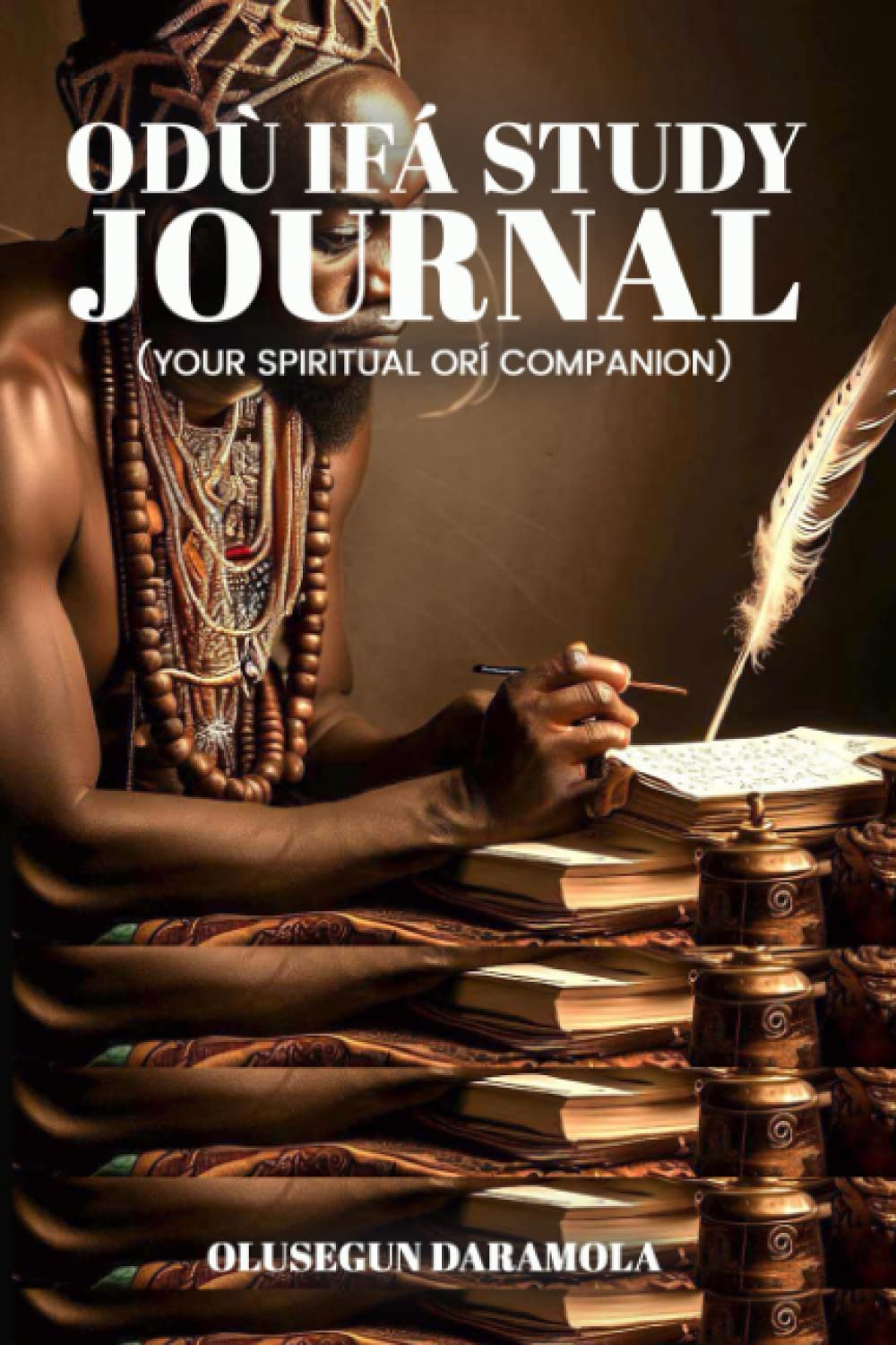 Odù Ifá Study Journal: (Your Spiritual ORÍ Companion): Daramola ...