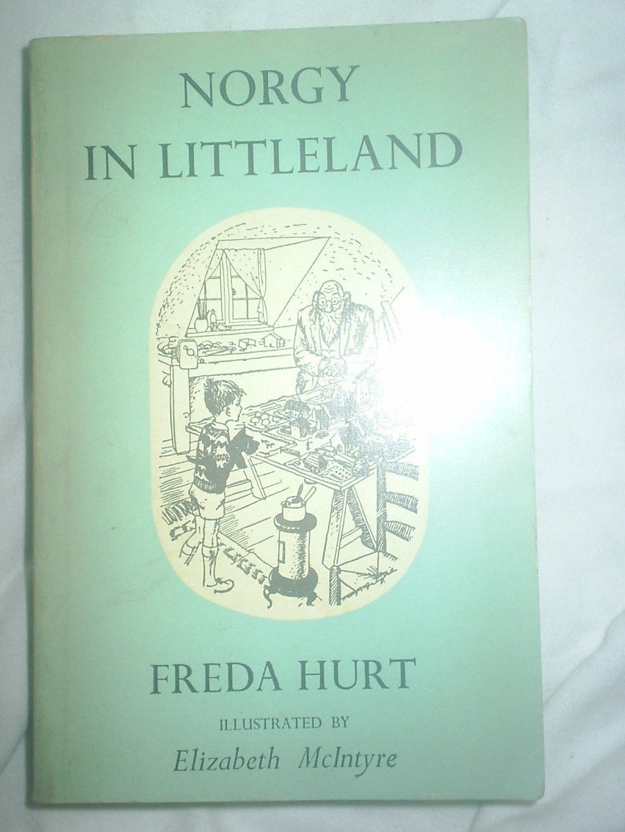 Norgy in Littleland: Hurt, Freda, Elizabeth McIntyre: Amazon.com: Books