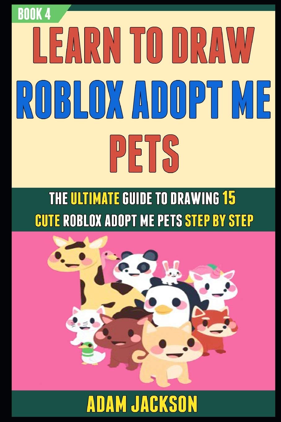 Buy Learn To Draw Roblox Adopt Me Pets: The Ultimate Guide To Drawing ...