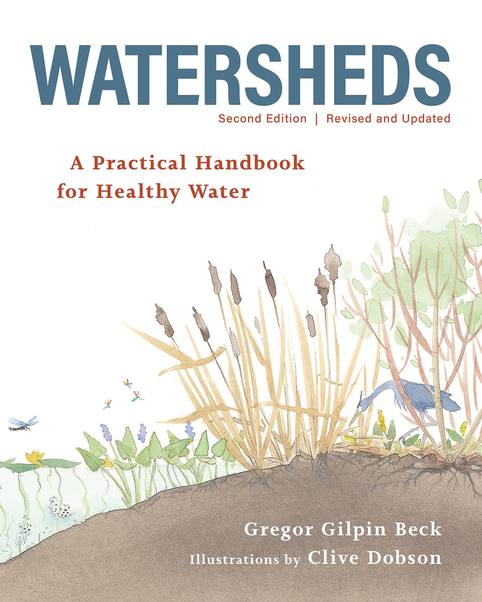 Watersheds: A Practical Handbook for Healthy Water: Beck, Gregor Gilpin ...