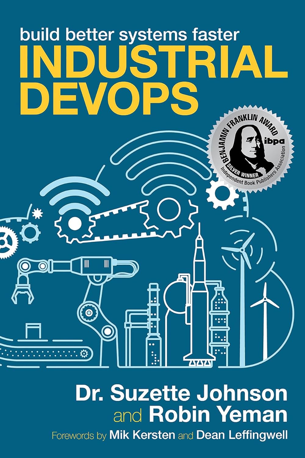 Amazon.com: Industrial DevOps: Build Better Systems Faster eBook : Johnson, Dr. Suzette, Yeman ...