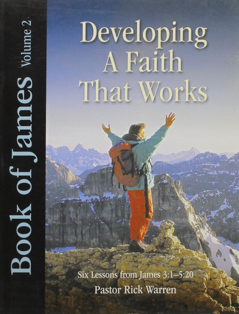Book of James Volume 2: Developing a Faith That Works (Six Lessons from ...