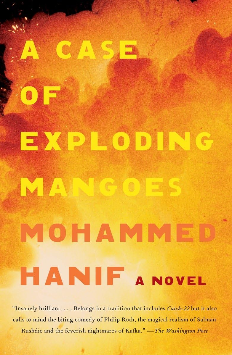 A Case of Exploding Mangoes: Hanif, Mohammed: 9780307388186: Amazon.com ...