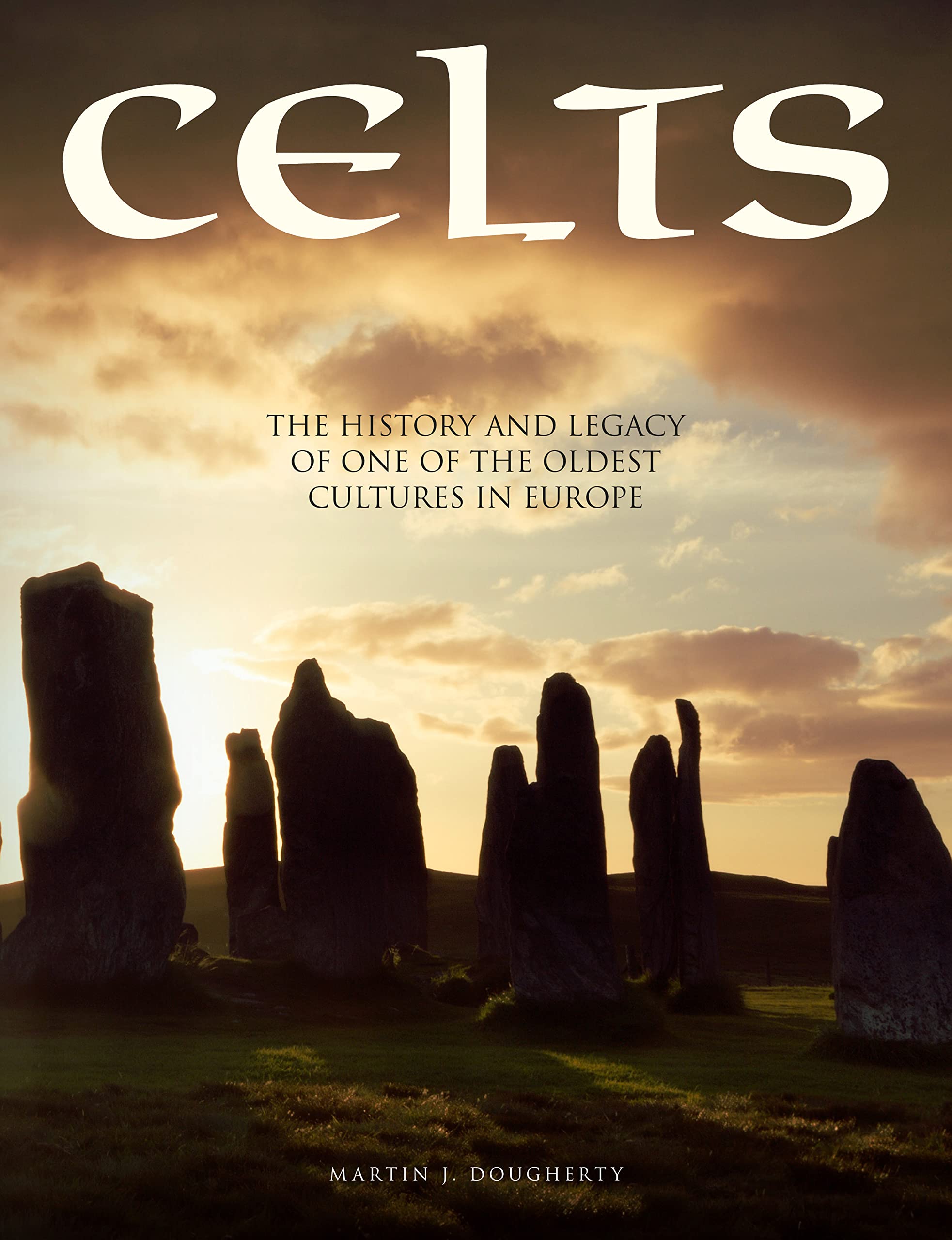 Amazon.com: Celts: The History and Legacy of One of the Oldest Cultures ...