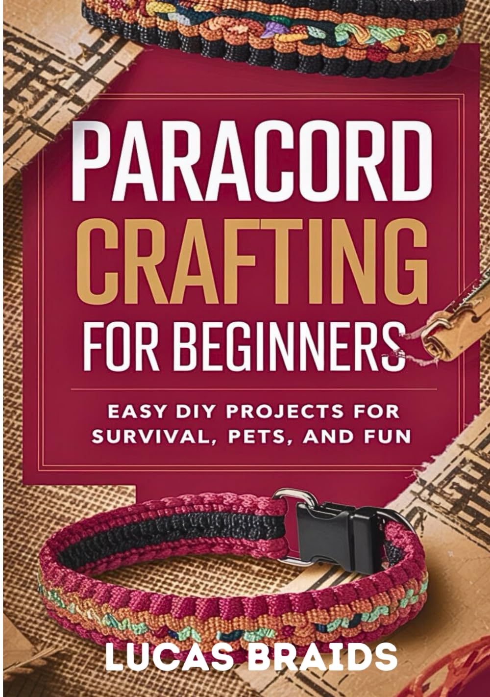 Paracord Crafting For Beginners: Easy DIY Projects For Survival, Pets ...