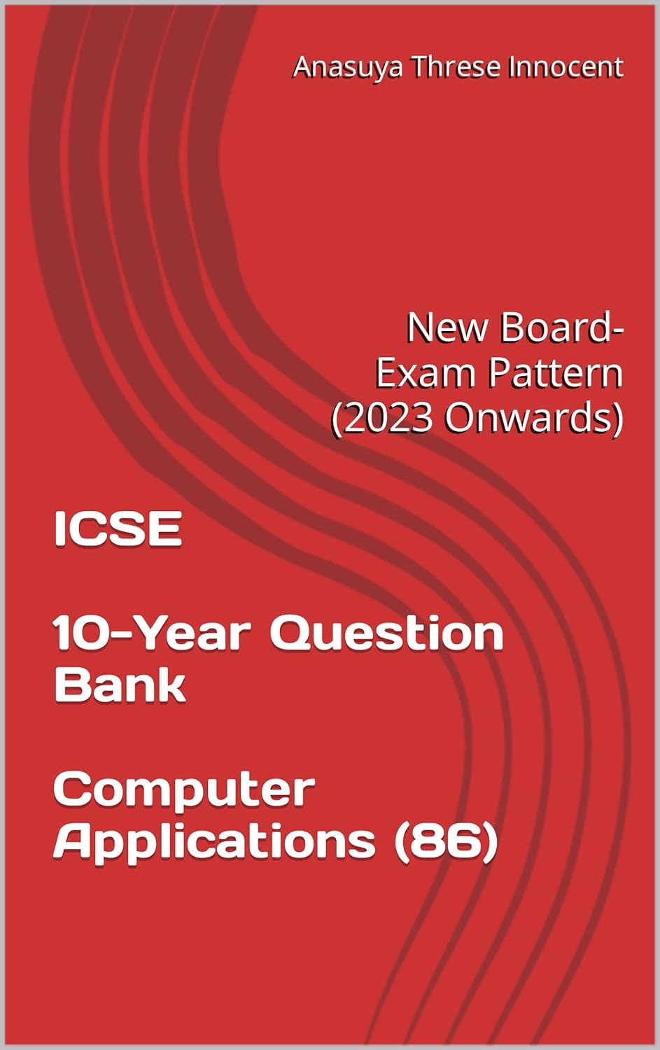 ICSE 10-Year Question Bank - Computer Applications (86): New Board Exam ...