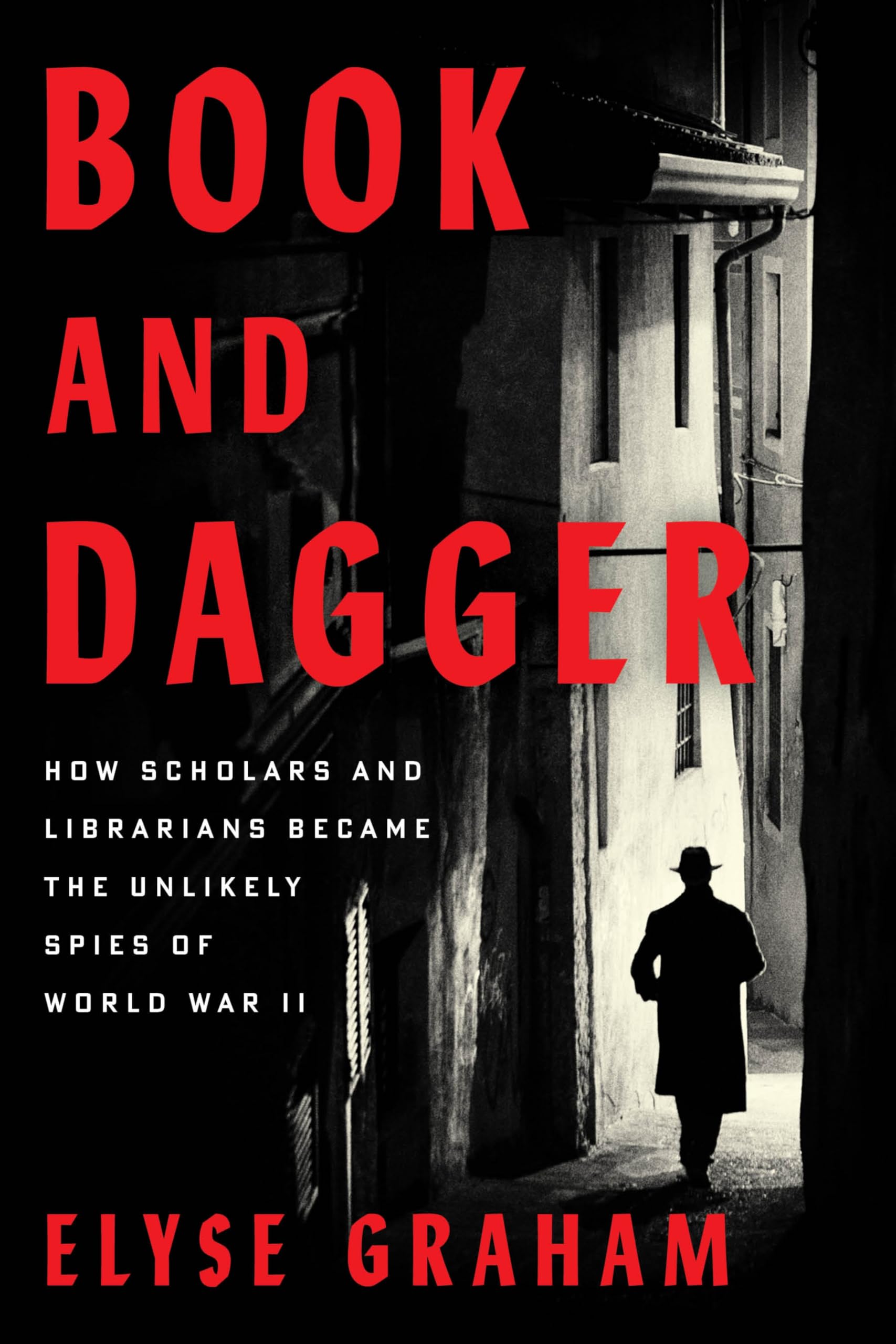 Book and Dagger: How Scholars and Librarians Became the Unlikely Spies ...