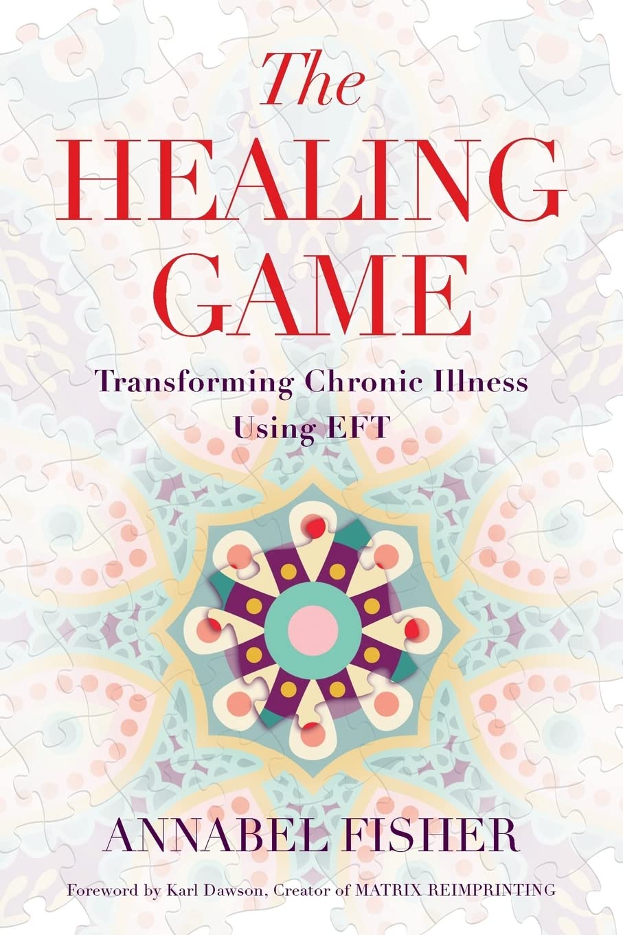 The Healing Game: Transforming Chronic Illness Using EFT: Amazon.co.uk ...