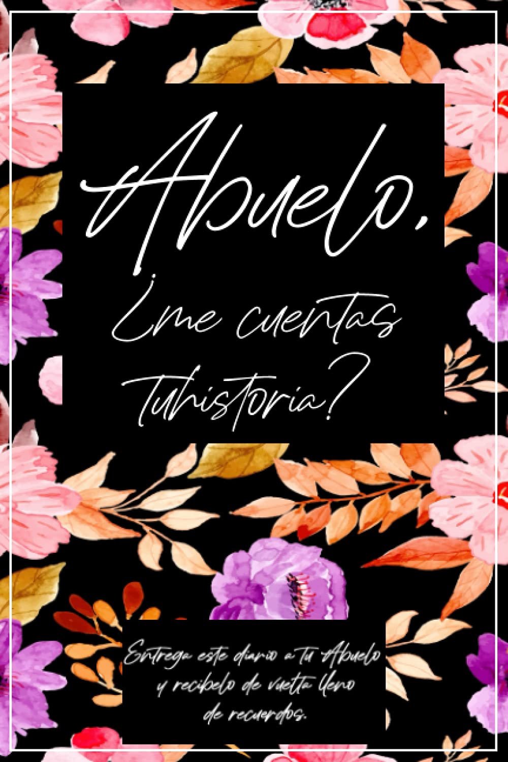 Buy Abuelo , ¿me cuentas tu historia?: El libro de recuerdos de mi ...