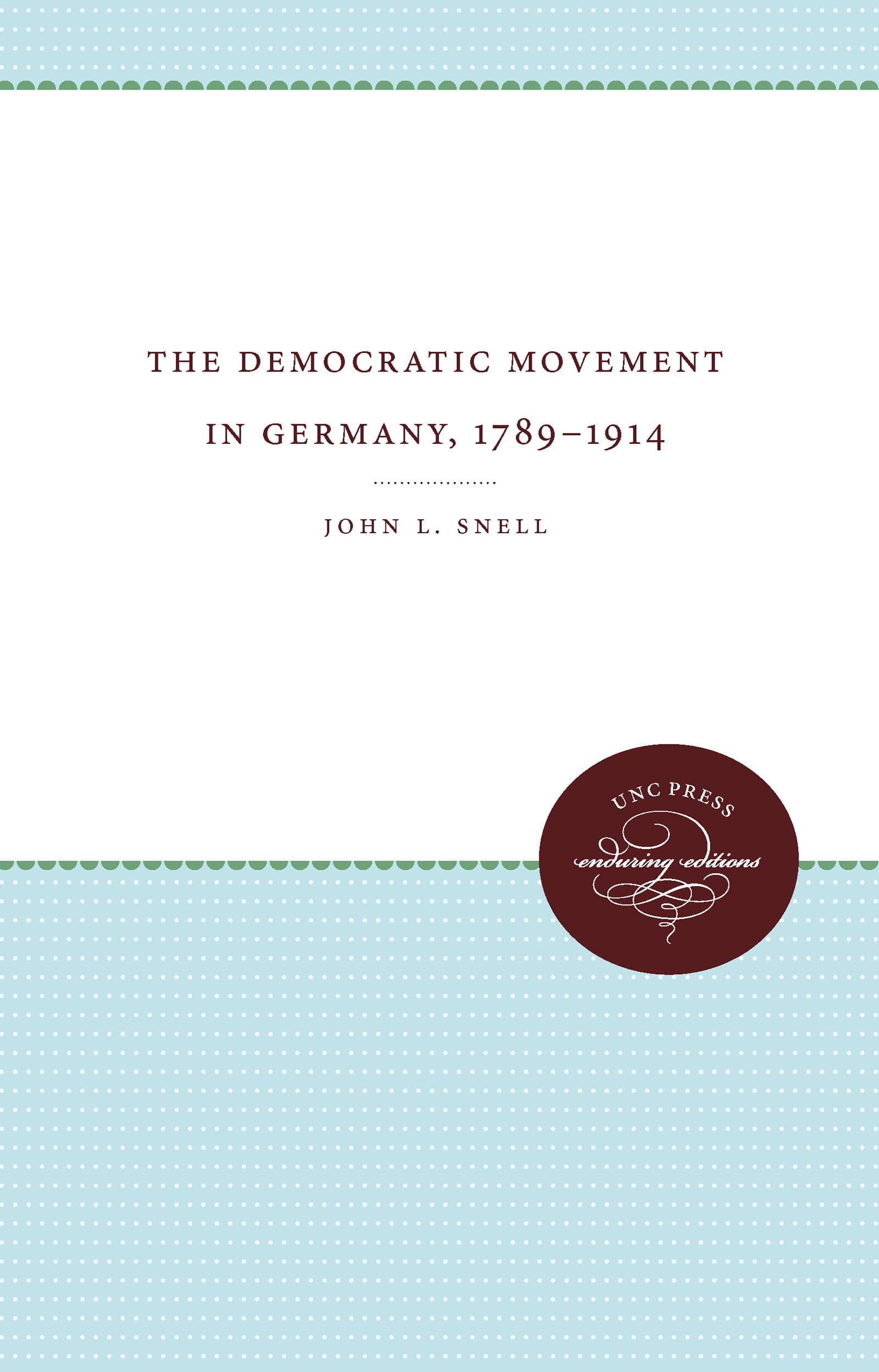 The Democratic Movement in Germany, 1789-1914 (The James Sprunt Studies ...