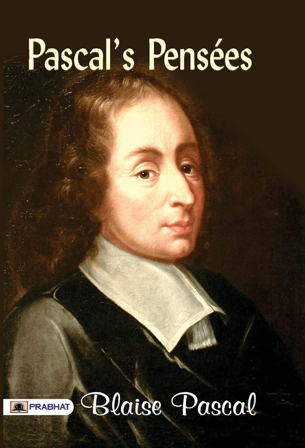 Pascal's Pensées: Reflective Thoughts on Philosophy and Religion ...