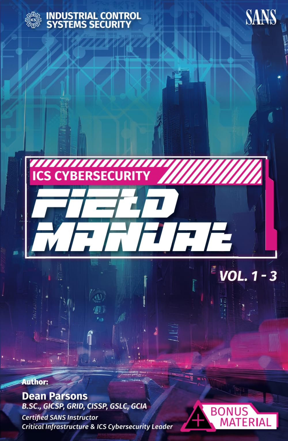 The ICS Cybersecurity Field Manual: VOL. 1-3 Plus EXCLUSIVE BONUS ...