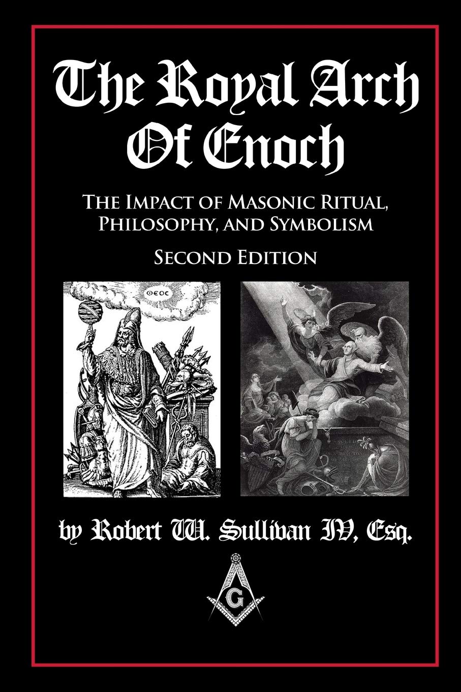 The Royal Arch of Enoch: The Impact of Masonic Ritual, Philosophy, and ...