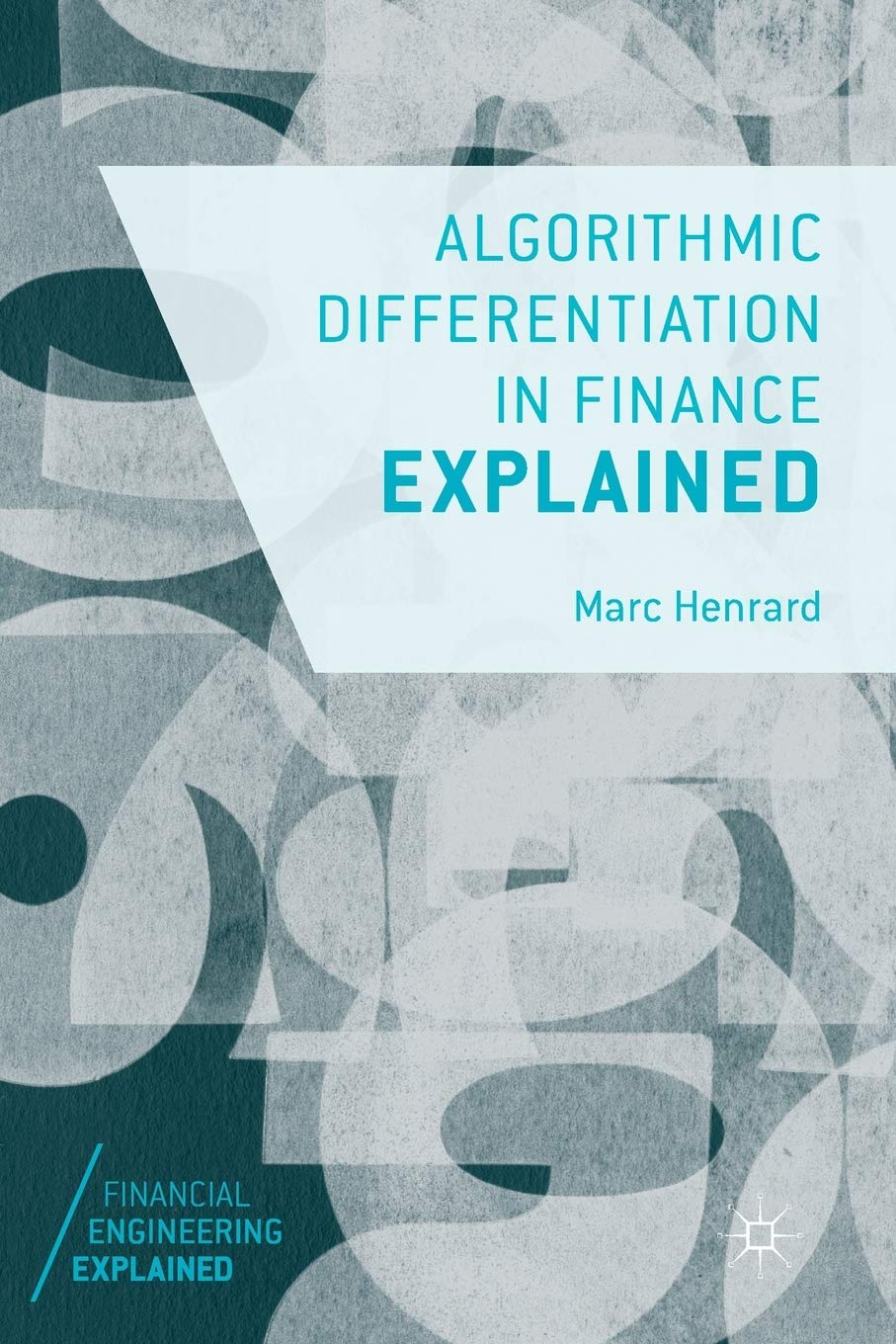 Algorithmic Differentiation in Finance Explained (Financial Engineering ...