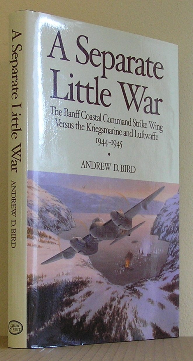 Separate Little War: The Banff Coastal Command Strike Wing Versus the ...